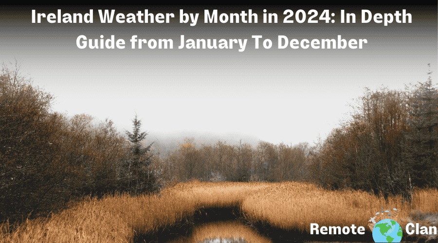 Ireland Weather by Month in 2024: In Depth Guide from January To December