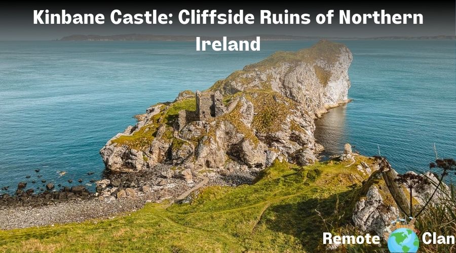 Kinbane Castle: Cliffside Ruins of Northern Ireland