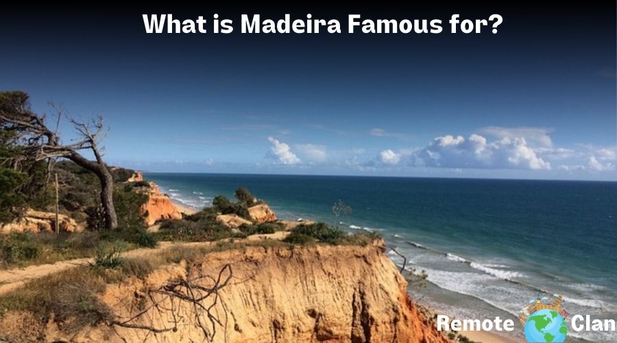 What is Madeira Famous for?