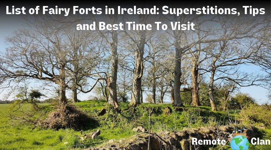 List of Fairy Forts in Ireland: Superstitions, Tips and Best Time To Visit