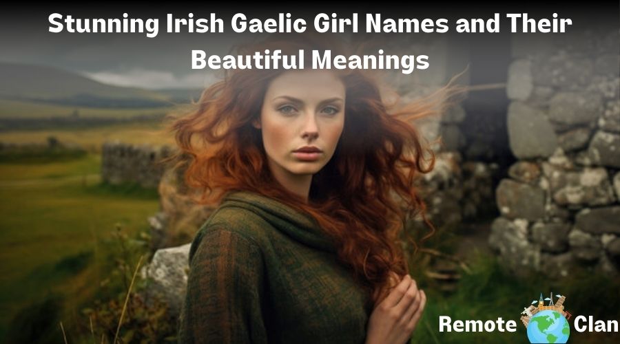 Stunning Irish Gaelic Girl Names and Their Beautiful Meanings