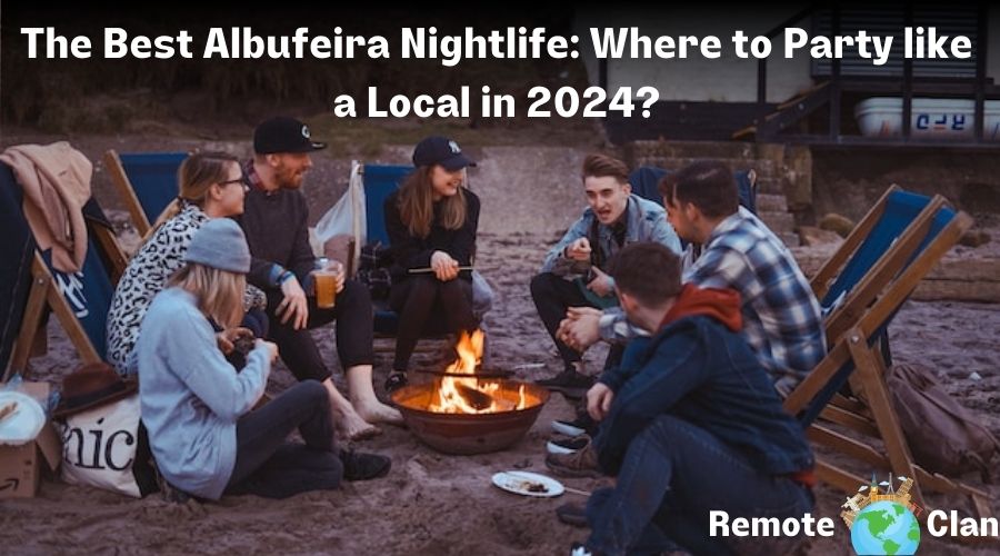 The Best Albufeira Nightlife: Where to Party like a Local in 2024?