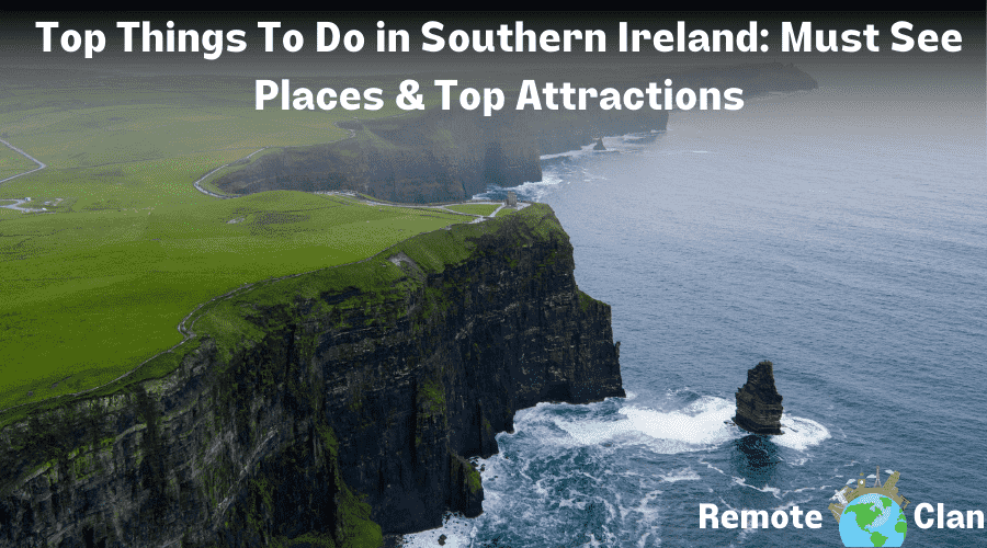 Top Things To Do in Southern Ireland: Must See Places & Top Attractions