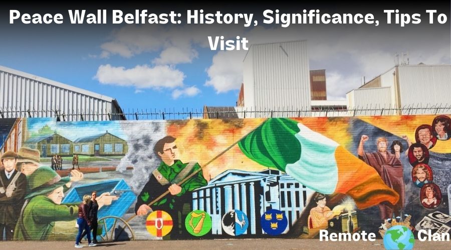 Peace Wall Belfast: History, Significance, Tips To Visit