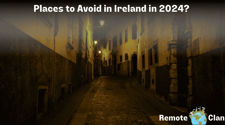 Places to Avoid in Ireland in 2024?